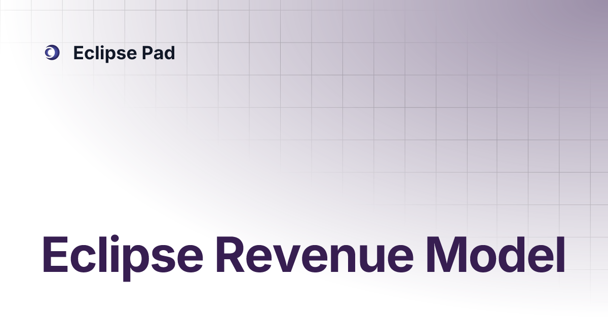 Eclipse Revenue Model | Eclipse Pad
