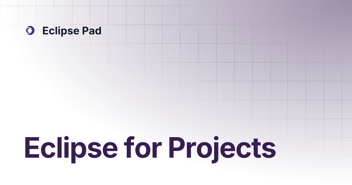 Eclipse for Projects | Eclipse Pad