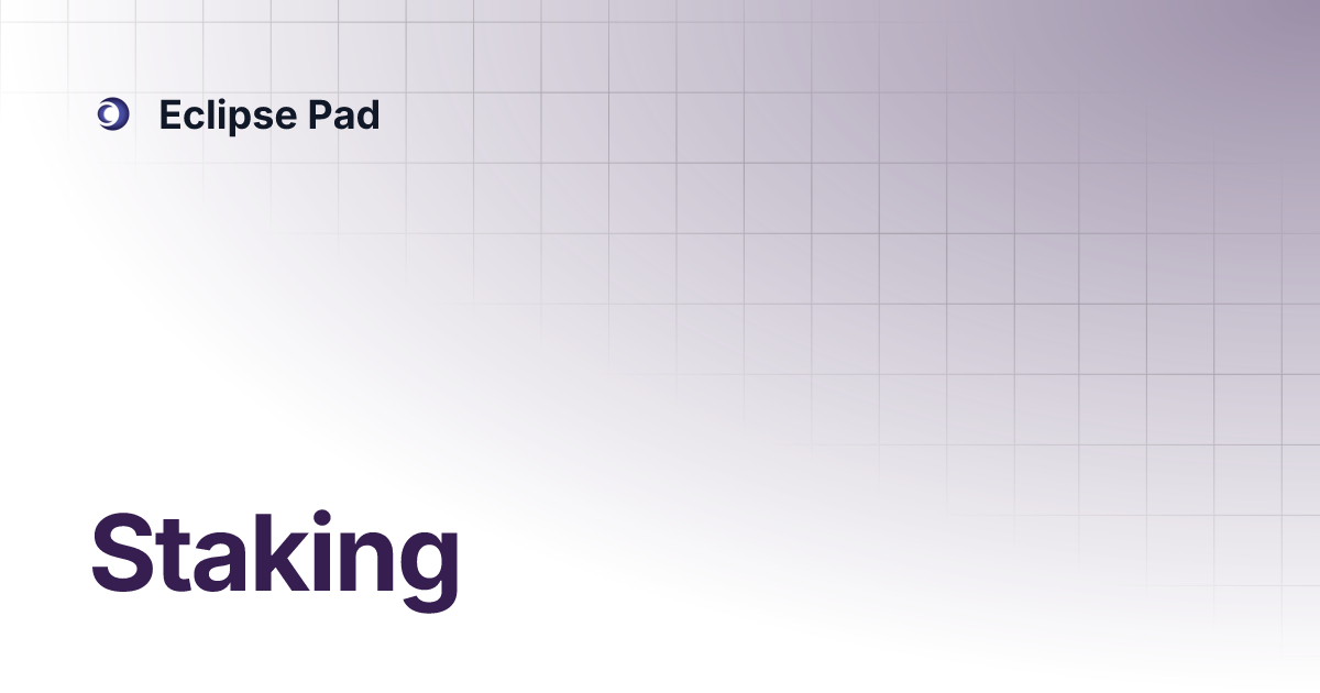 Staking | Eclipse Pad
