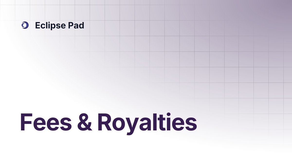 Fees & Royalties | Eclipse Pad