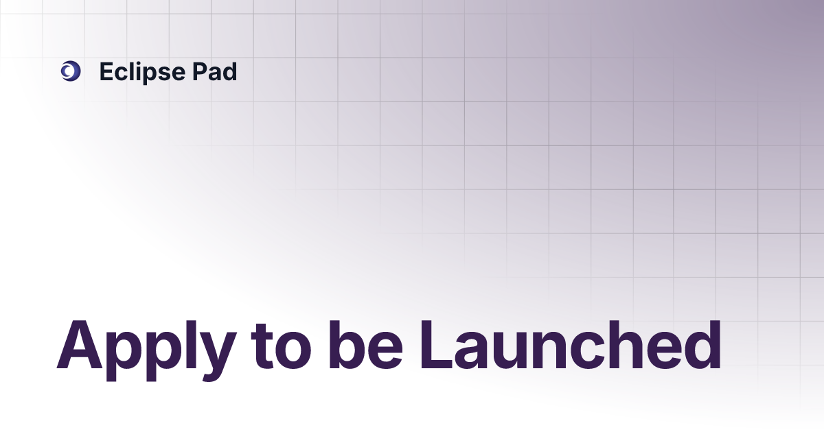 Apply to be Launched | Eclipse Pad